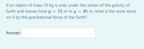 Solved If an object of mass 10 kg is only under the action | Chegg.com