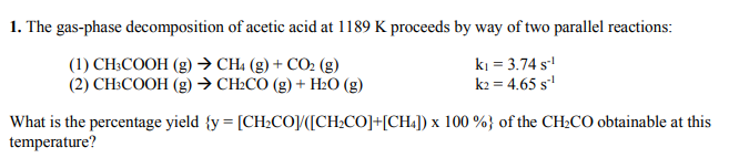 Solved 1. The gas-phase decomposition of acetic acid at 1189 | Chegg.com
