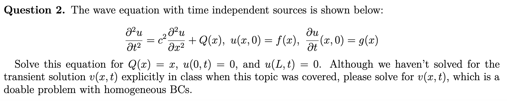Solved ∂t2∂2u=c2∂x2∂2u+Q(x),u(x,0)=f(x),∂t∂u(x,0)=g(x) Solve | Chegg.com