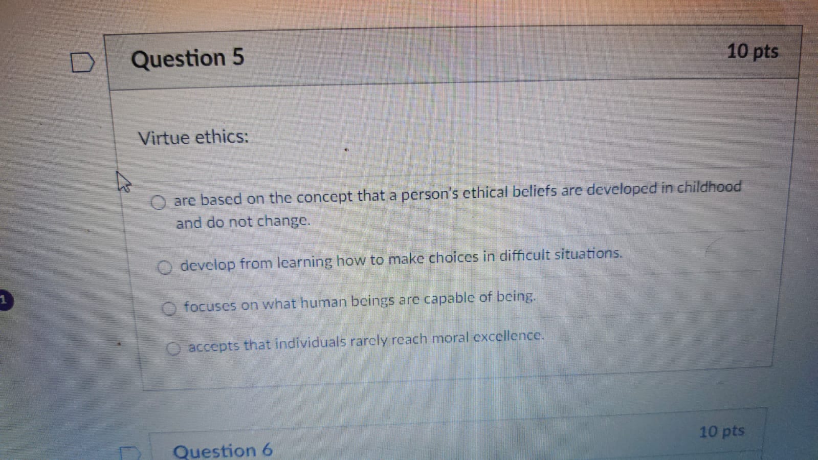 Solved Question 5Virtue ethics:are based on the concept that | Chegg.com