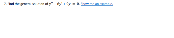 Solved 7. Find the general solution of y′′−6y′+9y=0. Show me | Chegg.com