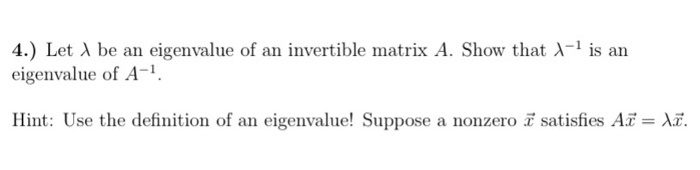 Solved 4.) Let λ be an eigenvalue of an invertible matrix A. | Chegg.com