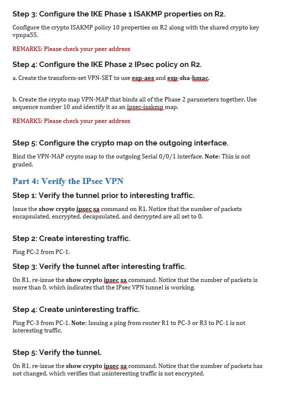 Step 3: Configure the IKE Phase 1 ISAKMP properties on R2.Configure the crypto ISAKMP policy 10 ...
