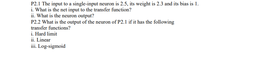 Solved P2.1 The input to a single-input neuron is 2.5, its | Chegg.com
