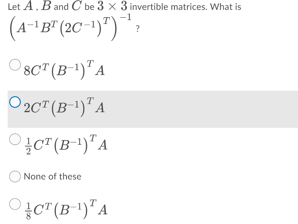 Solved Let A , B and C be 3 x 3 invertible matrices. What is | Chegg.com