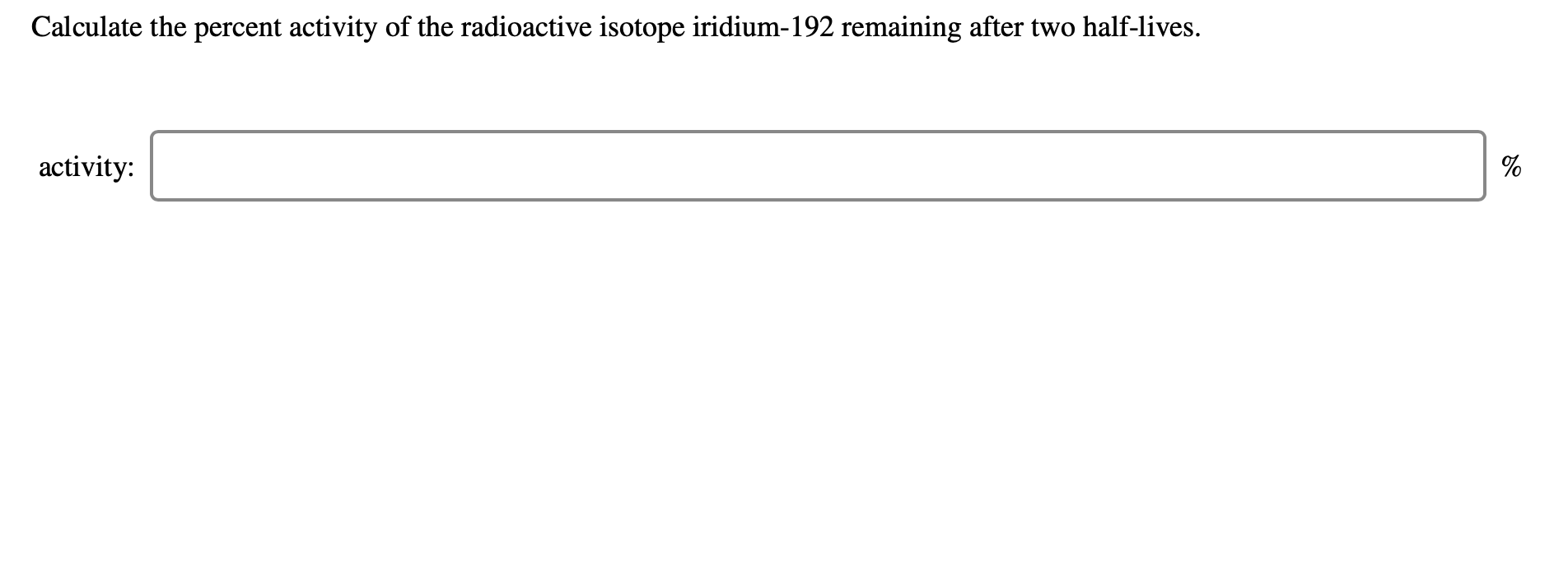 Solved Calculate the percent activity of the radioactive | Chegg.com