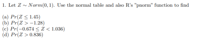 Solved 1. Let Z ~ Norm(0,1). Use the normal table and also | Chegg.com