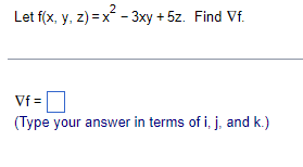 Solved Let f(x,y,z)=x2-3xy+5z. ﻿Find gradfgradf=(Type your | Chegg.com