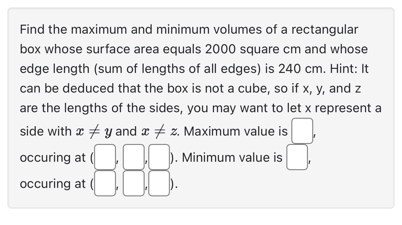 Solved Find the maximum and minimum volumes of a rectangular | Chegg.com Solved Find the maximum and minimum volumes of a rectangular | Chegg.com