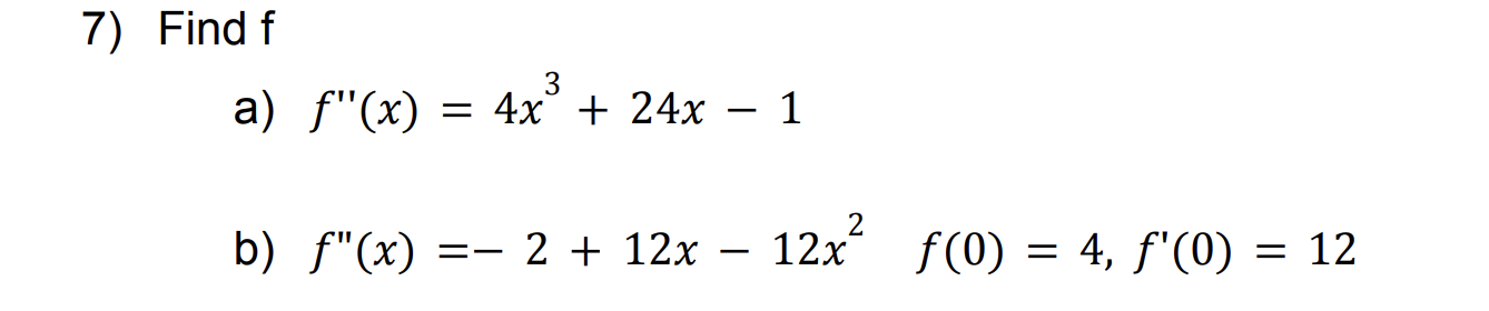 Solved 7) Find f a) f′′(x)=4x3+24x−1 b) | Chegg.com