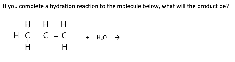 Solved If you complete a hydration reaction to the molecule | Chegg.com