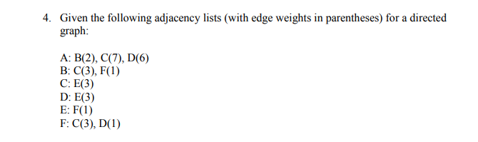 Solved 4. Given the following adjacency lists (with edge | Chegg.com
