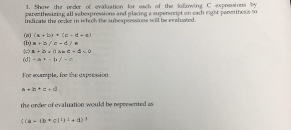 Solved 1. Show the order of evaluation for each of the | Chegg.com