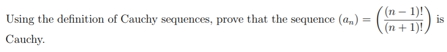 Solved = Using the definition of Cauchy sequences, prove | Chegg.com