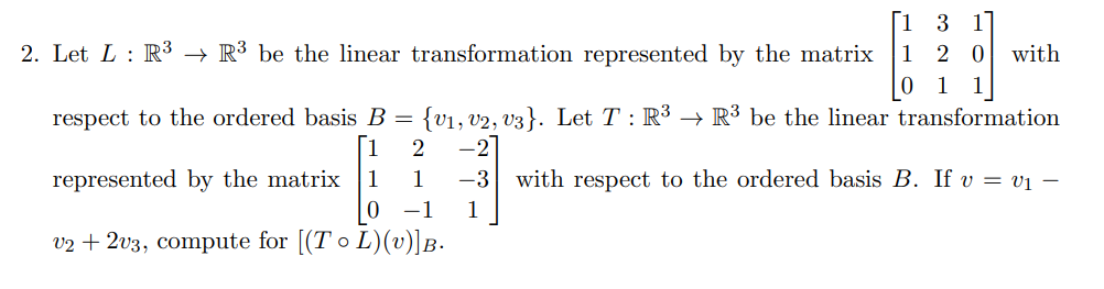 Solved (1 3 1 2. Let L : R3 + R3 be the linear | Chegg.com