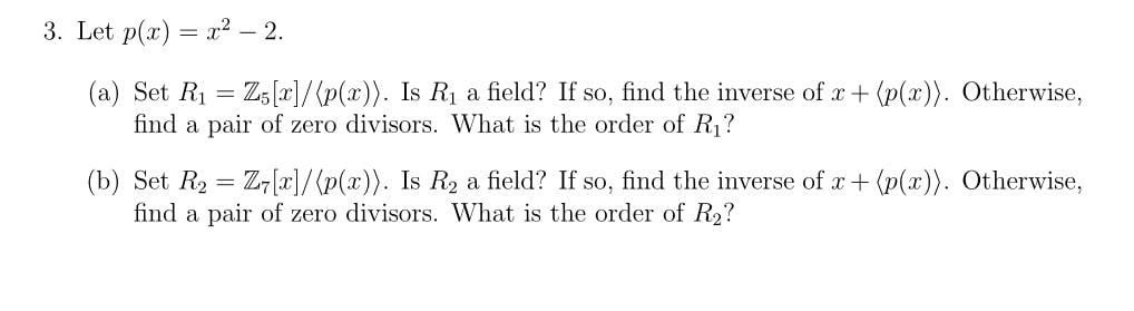 Solved 3. Let p(x)=x2−2 (a) Set R1=Z5[x]/ p(x) . Is R1 a | Chegg.com