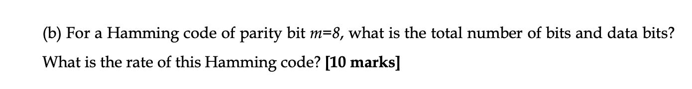 Solved (b) For a Hamming code of parity bit m=8, what is the | Chegg.com