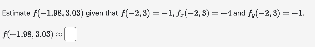 Solved Estimate f(−1.98,3.03) given that | Chegg.com
