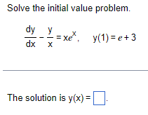 Solved Solve the initial value problem. dxdy−xy=xex,y(1)=e+3 | Chegg.com