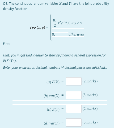 Solved Q2. The continuous random variables X and Y have the | Chegg.com