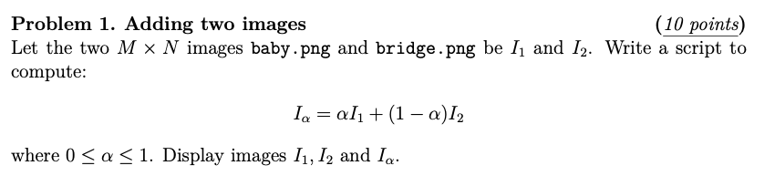 Solved Problem 1. ﻿Adding two images(10 ﻿points)Let the two | Chegg.com