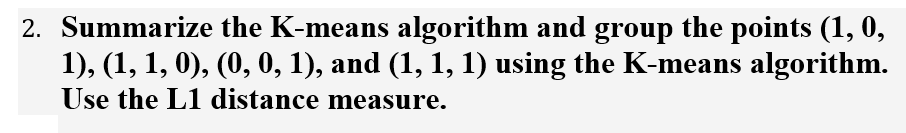 Solved 2. Summarize the K-means algorithm and group the | Chegg.com