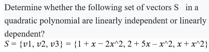 Solved Determine whether the following set of vectors S in a | Chegg.com