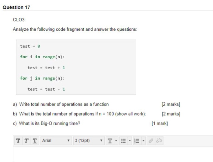 Solved Question 17 CLO3 Analyze the following code fragment | Chegg.com