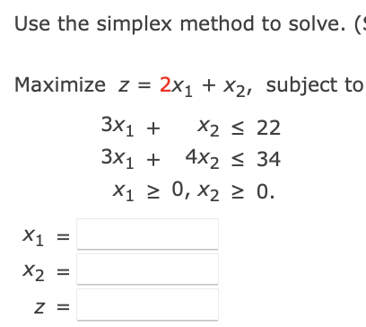 Solved Use the simplex method to solve. Maximize z=2x1+x2, | Chegg.com