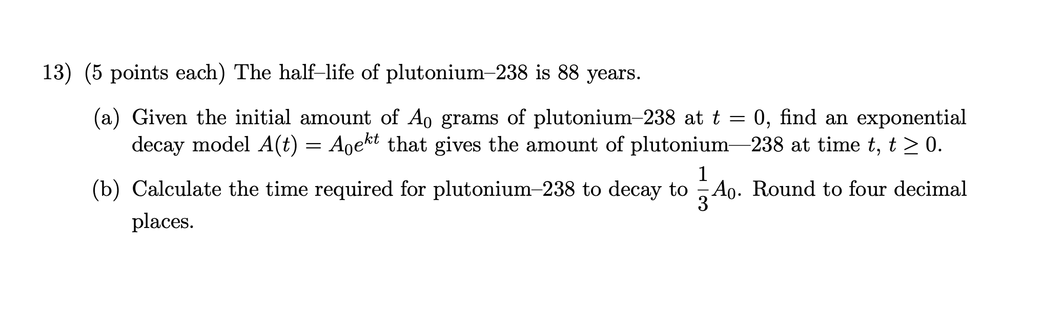 Solved 13) (5 points each) The half-life of plutonium-238 is | Chegg.com