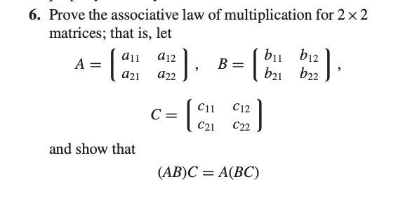 Solved Prove the associative law of multiplication for 2×2 | Chegg.com