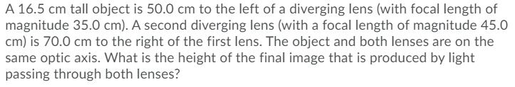 Solved A 16.5 cm tall object is 50.0 cm to the left of a | Chegg.com