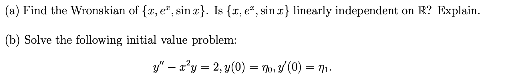 Solved (a) Find the Wronskian of {x,ex,sinx}. Is {x,ex,sinx} | Chegg.com