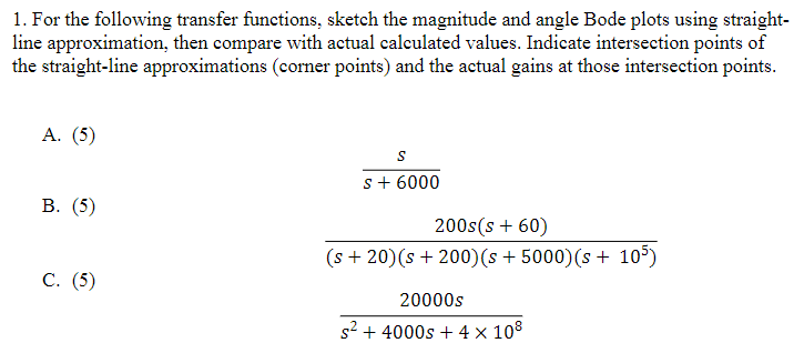 Solved 1. For the following transfer functions, sketch the | Chegg.com Solved 1. For the following transfer functions, sketch the | Chegg.com