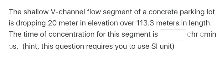 Solved The shallow V-channel flow segment of a concrete | Chegg.com