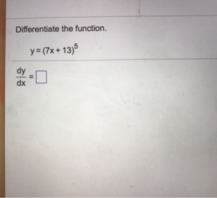 Solved Differentiate the function. 5 y=(7x +13) dy dx | Chegg.com