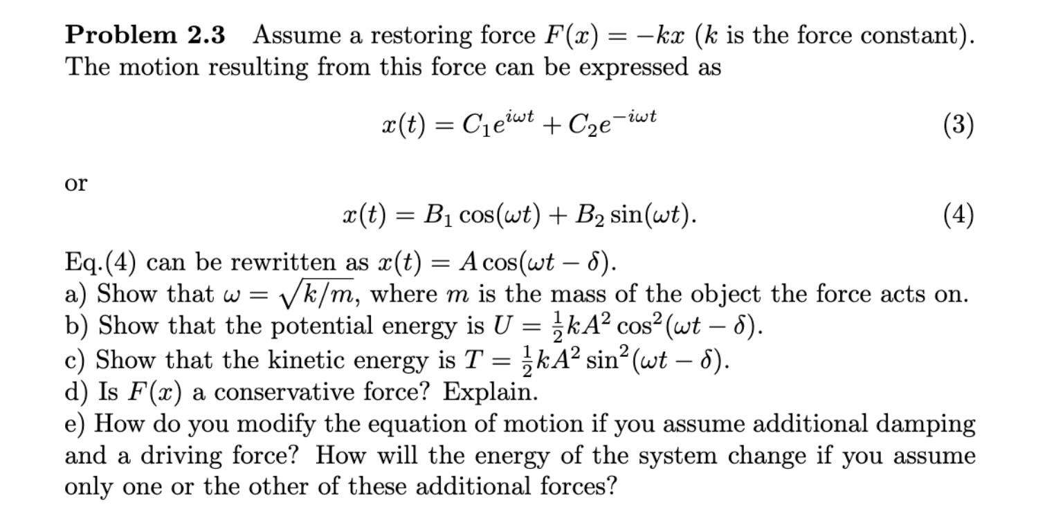 Solved Problem 2.3 Assume a restoring force F(x)=−kx ( k is | Chegg.com