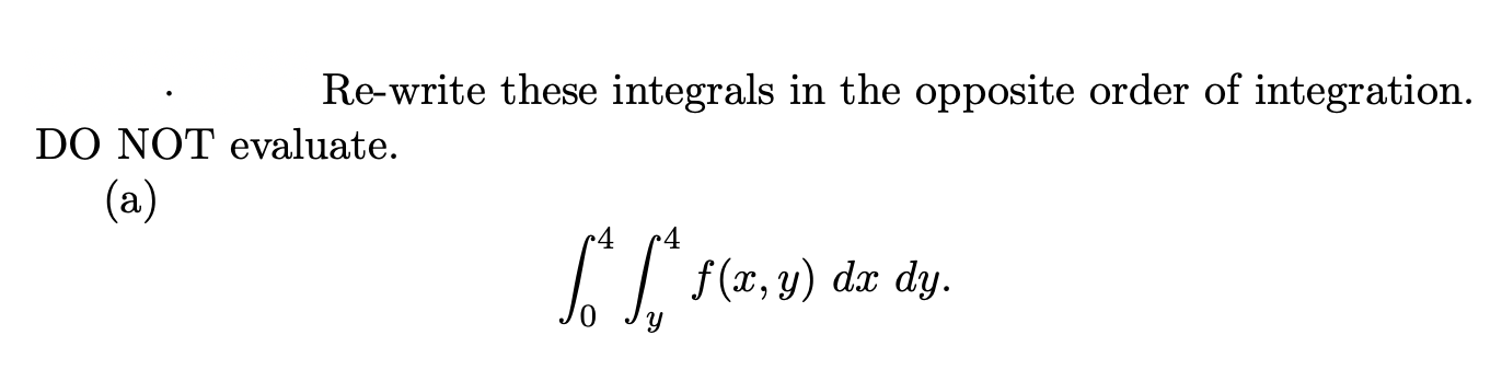 Solved Re-write these integrals in the opposite order of | Chegg.com