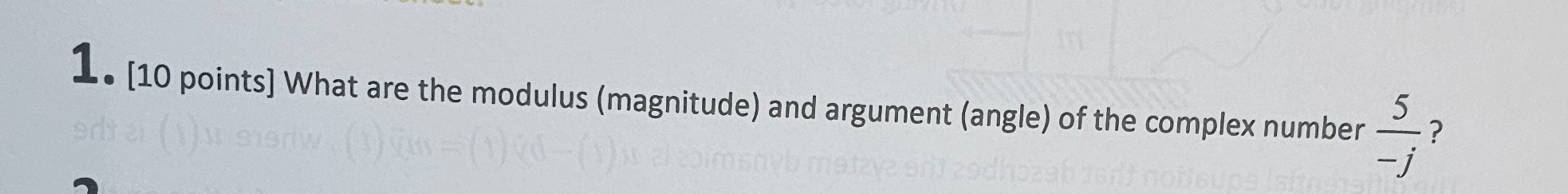 Solved [10 ﻿points] ﻿What are the modulus (magnitude) ﻿and | Chegg.com
