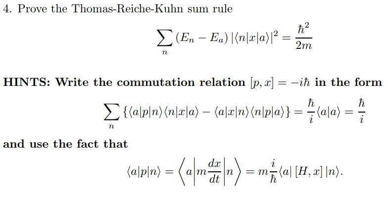 Solved 4. Prove the Thomas-Reiche-Kuhn sum rule HINTS: Write | Chegg.com