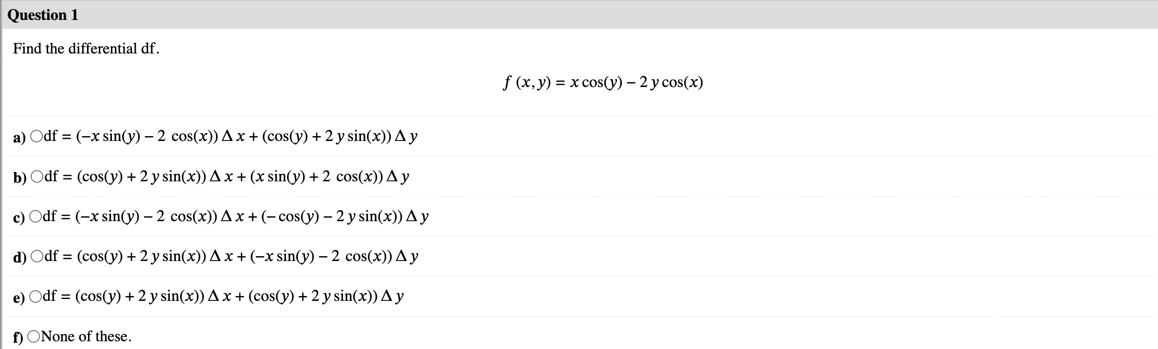 Solved Find the differential df. f(x,y)=xcos(y)−2ycos(x) a) | Chegg.com
