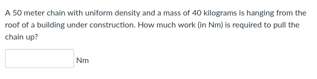Solved A 50 meter chain with uniform density and a mass of | Chegg.com
