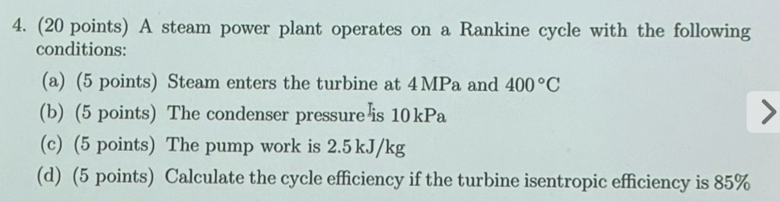 Solved 4. (20 points) A steam power plant operates on a | Chegg.com Solved 4. (20 points) A steam power plant operates on a | Chegg.com