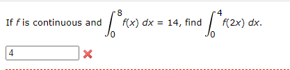 Solved If f is continuous and ∫08f(x)dx=14, find ∫04f(2x)dx. | Chegg.com