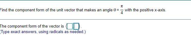 Solved Find the component form of the unit vector that makes | Chegg.com