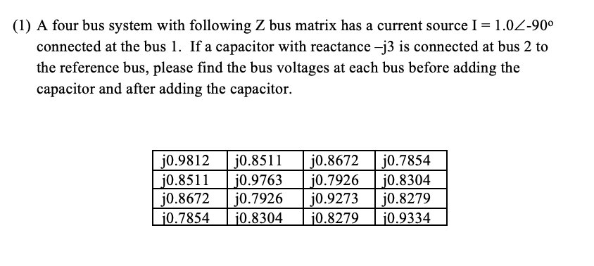Solved (1) A four bus system with following Z bus matrix has | Chegg.com
