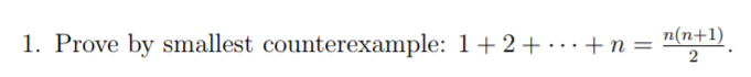 Solved n(n+1) 1. Prove by smallest counterexample: 1 + 2 + . | Chegg.com