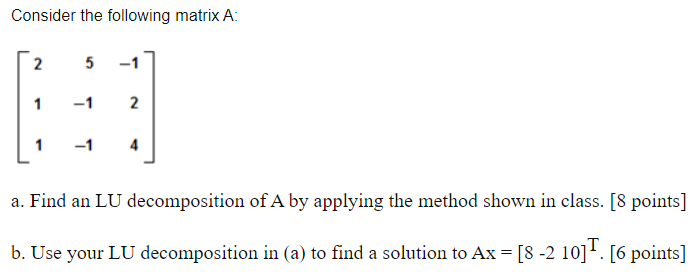 Solved Consider the following matrix A: 2 5 -1 1 -1 2 1 -1 4 | Chegg.com
