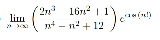 Solved limn→∞(n4−n2+122n3−16n2+1)ecos(n!) | Chegg.com