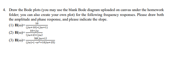 Solved 4. Draw the Bode plots (you may use the blank Bode | Chegg.com